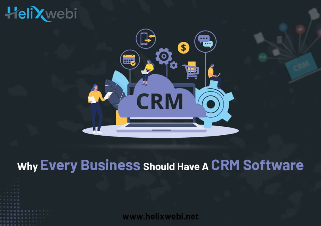 Why Every Business Should Have A CRM Software?